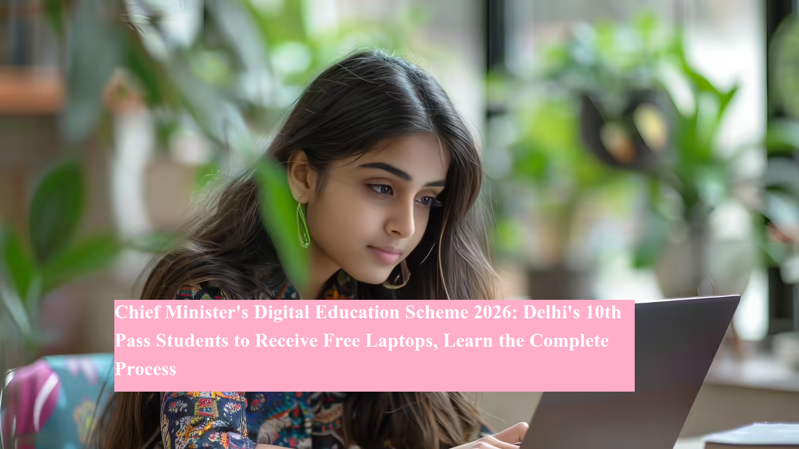 Chief Minister's Digital Education Scheme 2026: Delhi's 10th Pass ...