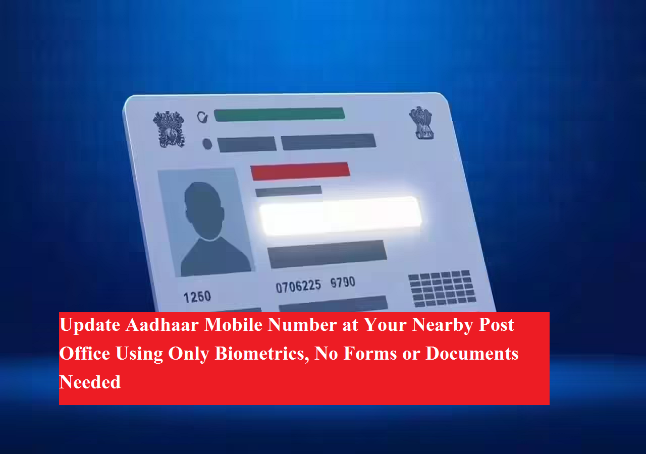 Update Aadhaar Mobile Number at Your Nearby Post Office Using Only ...
